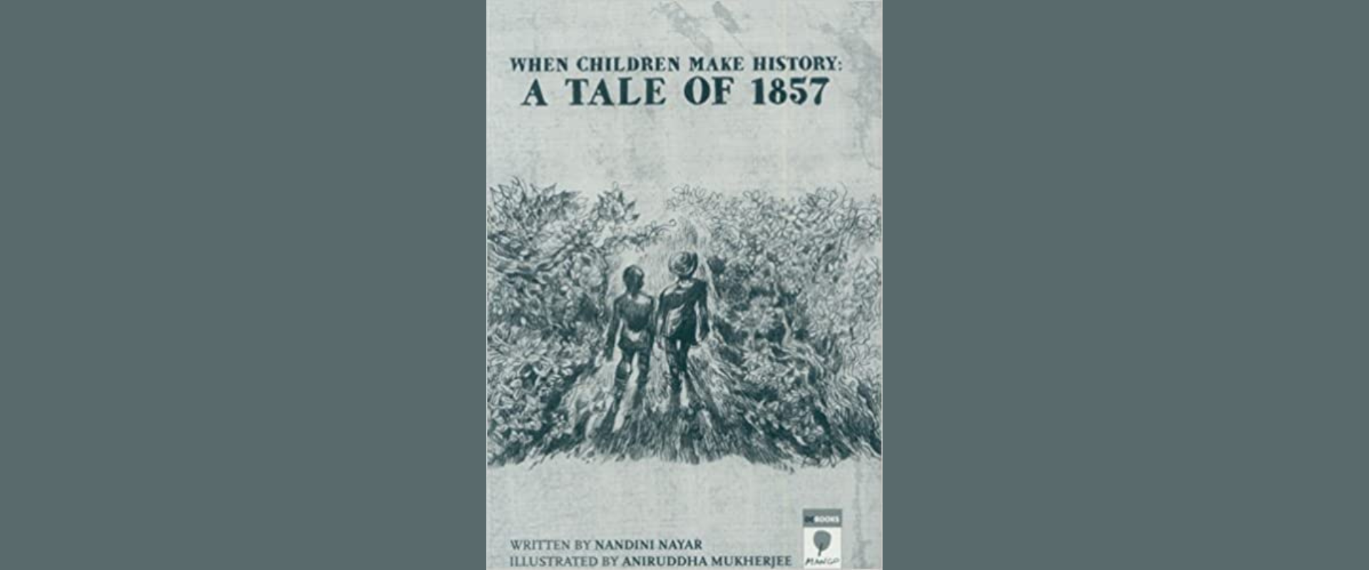 When Children Make History: A Tale of 1857 – Nandini Nayar
